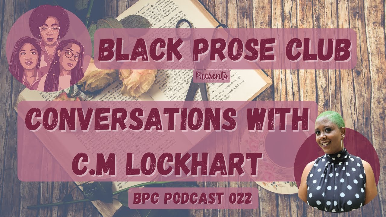 Podcast 022| Conversations with C.M. Lockhart | Black Prose Club - YouTube