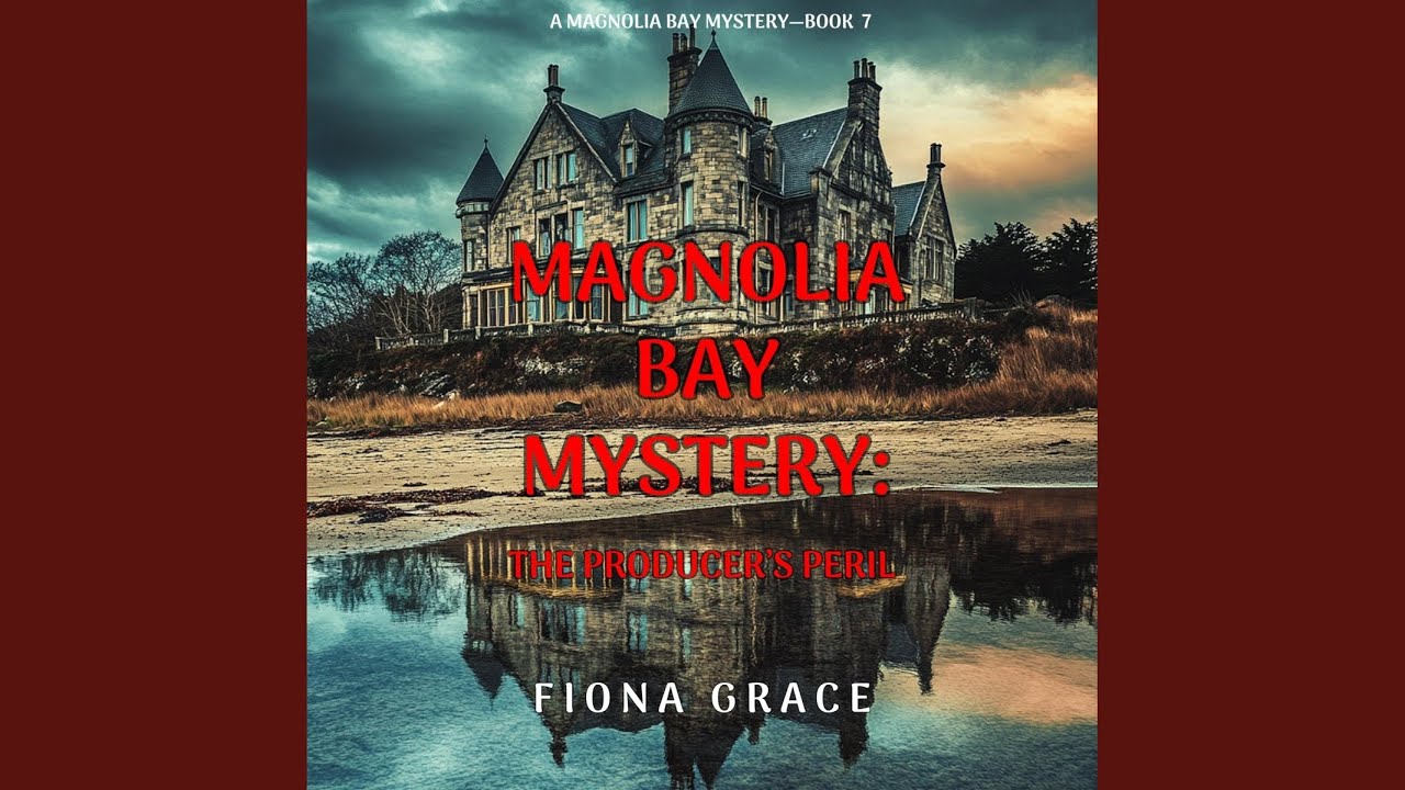 Chapter 52 - The Producer's Peril (A Magnolia Bay Mystery—Book Seven ...