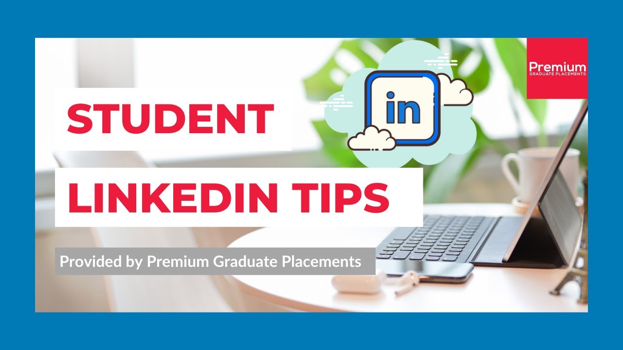 Student LinkedIn Tips | Career Advice | Premium Graduate Placements ...
