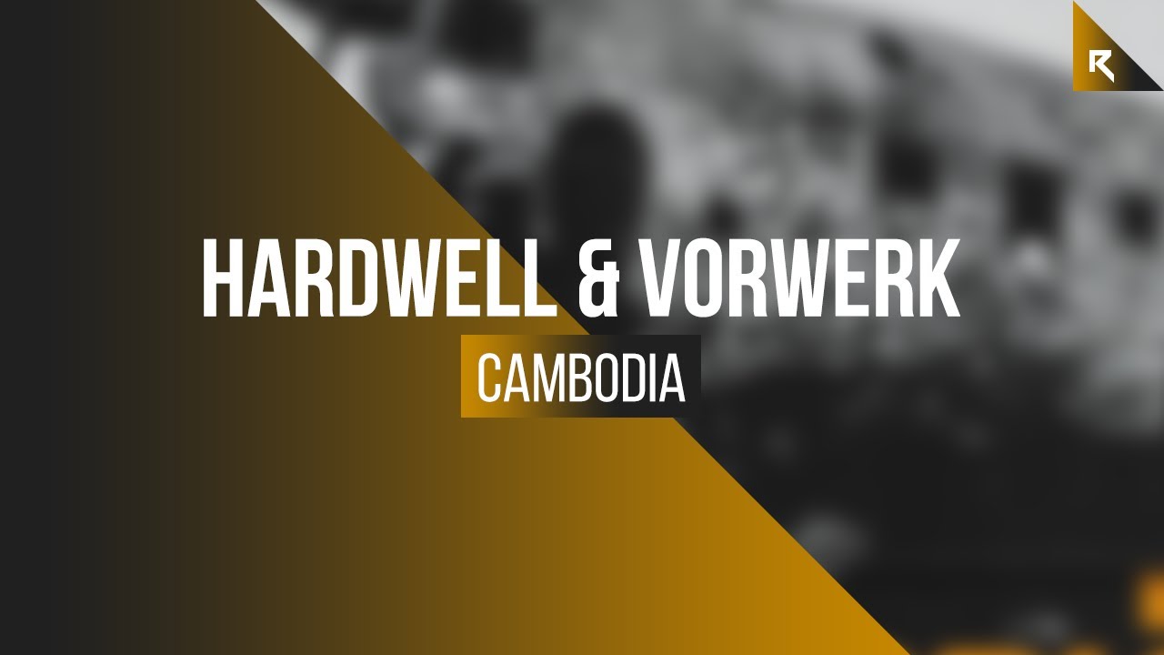 Hardwell & Vorwerk - Cambodia - YouTube