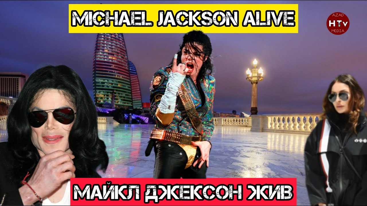 Michael Jackson is not dead, he is alive and living in Azerbaijan ...