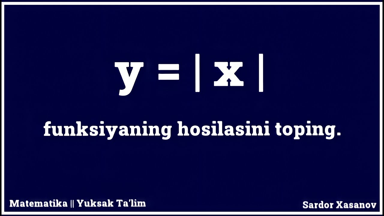 y = |x| funksiya hosilasi || Modulli funksiya hosilasi || Funksiya ...