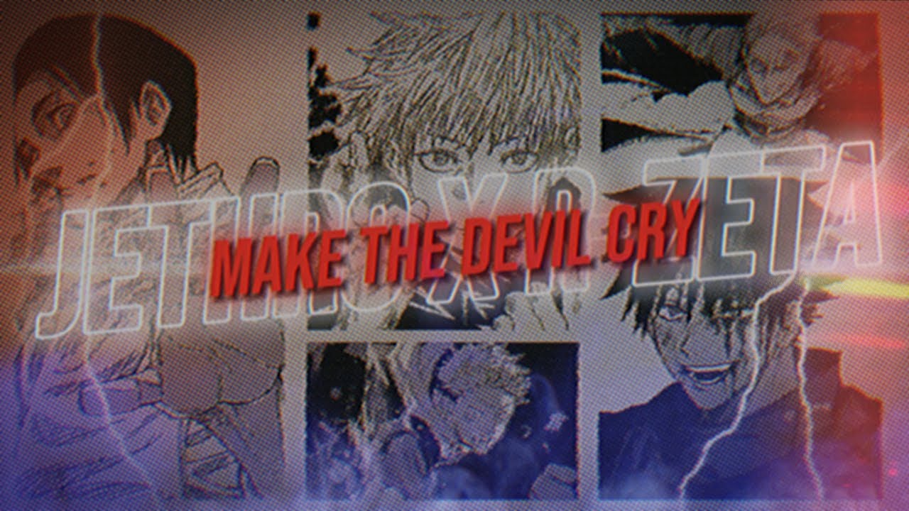 JETHRO X @R-Zeta | MAKE THE DEVIL CRY | Official AMV [Epilepsy Warning] - YouTube