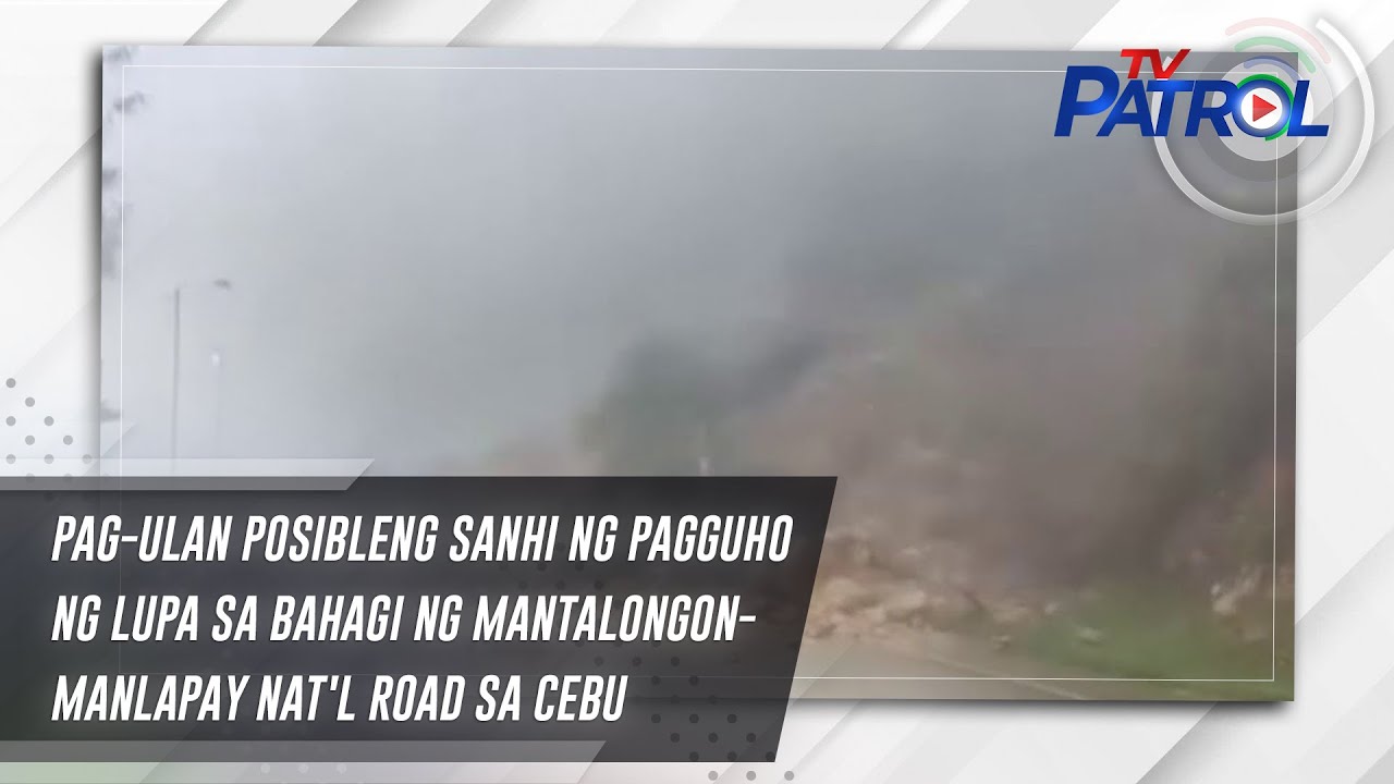 Pag-ulan posibleng sanhi ng pagguho ng lupa sa bahagi ng Mantalongon ...
