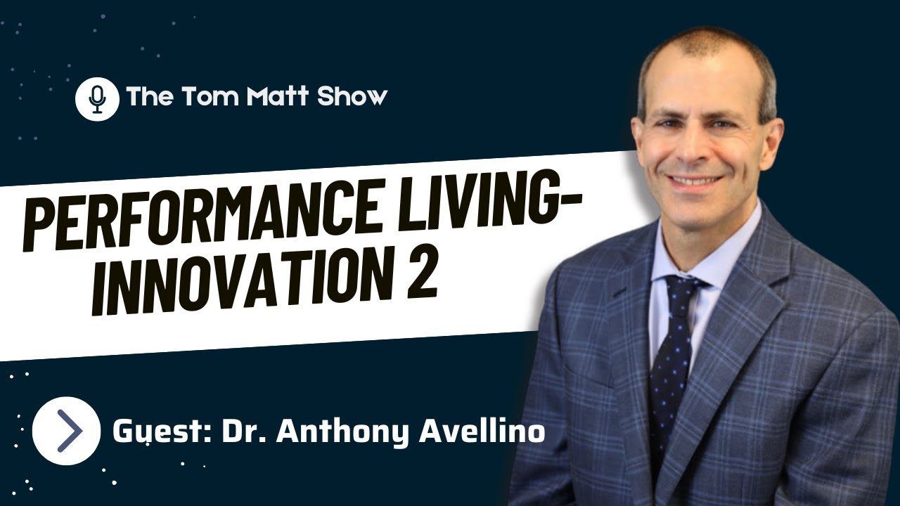 Performance Living-Innovation 2 with Dr. Anthony Avellino - YouTube