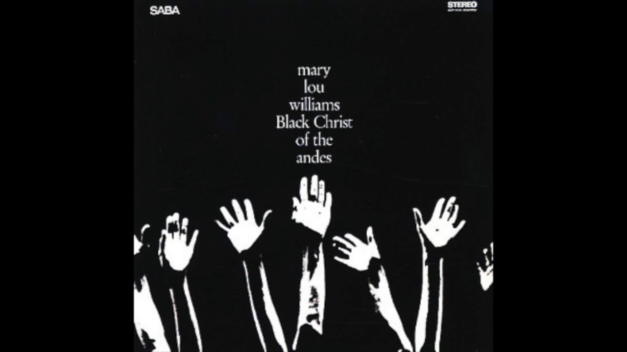 Mary Lou Williams - Black Christ Of The Andes - YouTube
