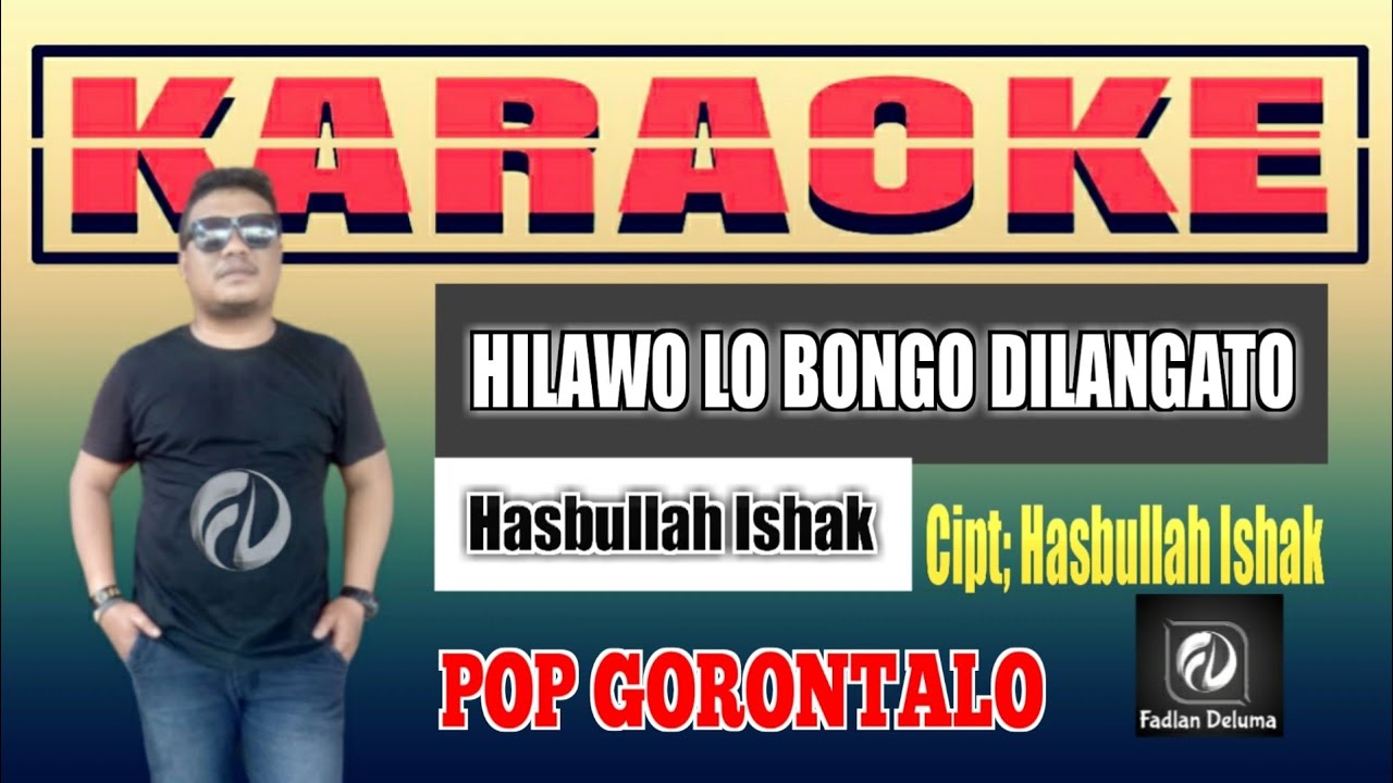 HILAWO LO BONGO DILANGATO KARAOKE - HASBULLAH ISHAK | POP GORONTALO - YouTube