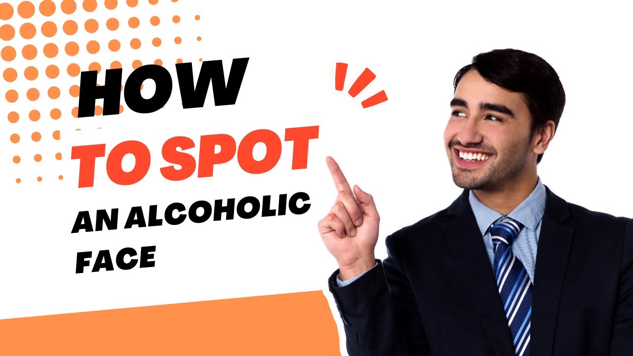 How To Spot An Alcoholic Face FAST! [Signs to Watch Out for] - YouTube