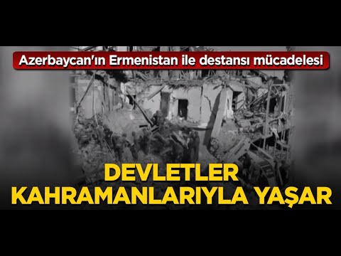 Azerbaycan'ın Ermenistan ile destansı savaşı