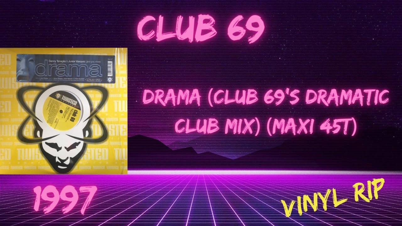 Club 69 - Drama (Club 69's Dramatic Club Mix) (1997) (Maxi 45T) - YouTube
