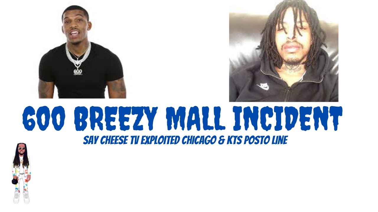 600 Breezy Mall Incident , Saycheese TV Exploited Chicago & Kts Posto ...