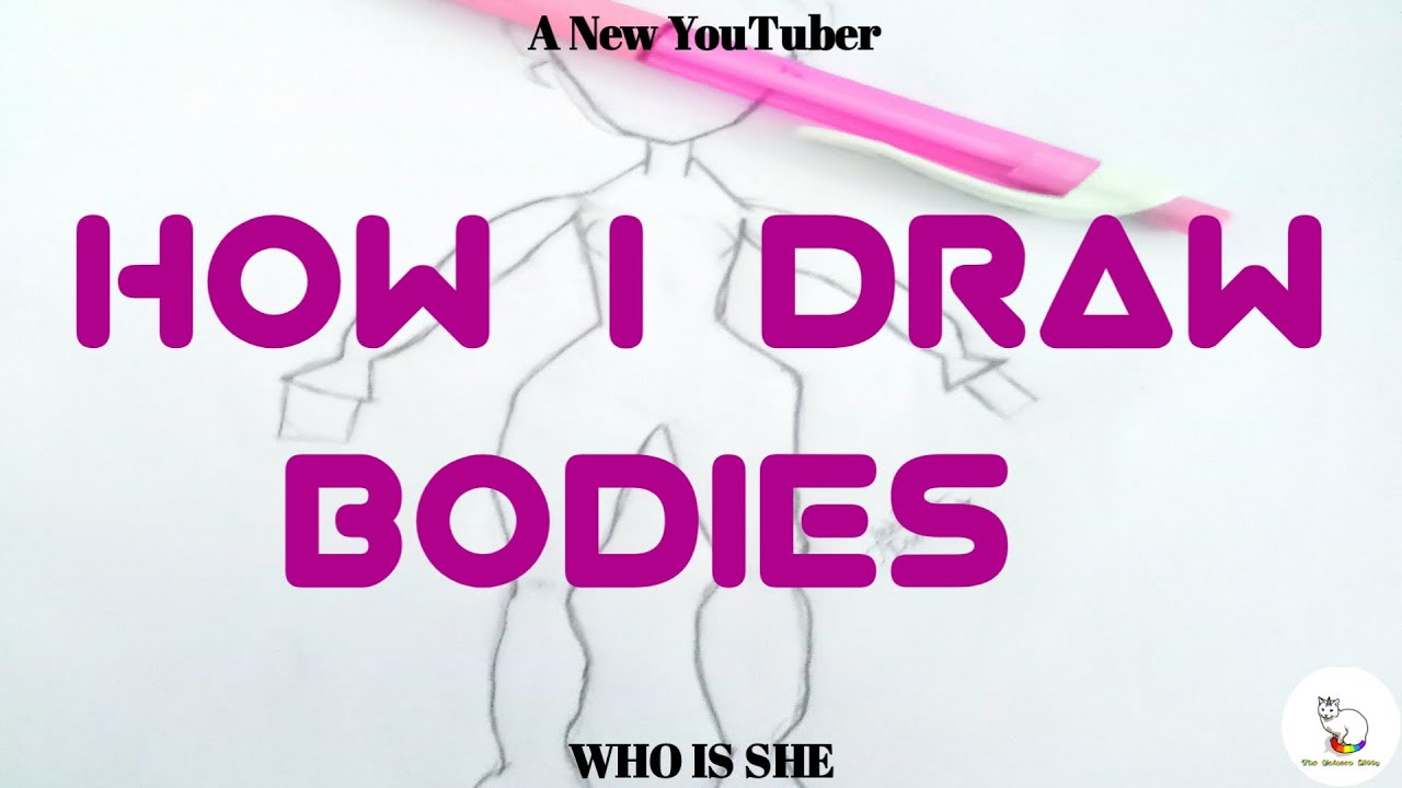 How I Draw Bodies | How To Make Female Bodies | The Unicorn Kitty - YouTube