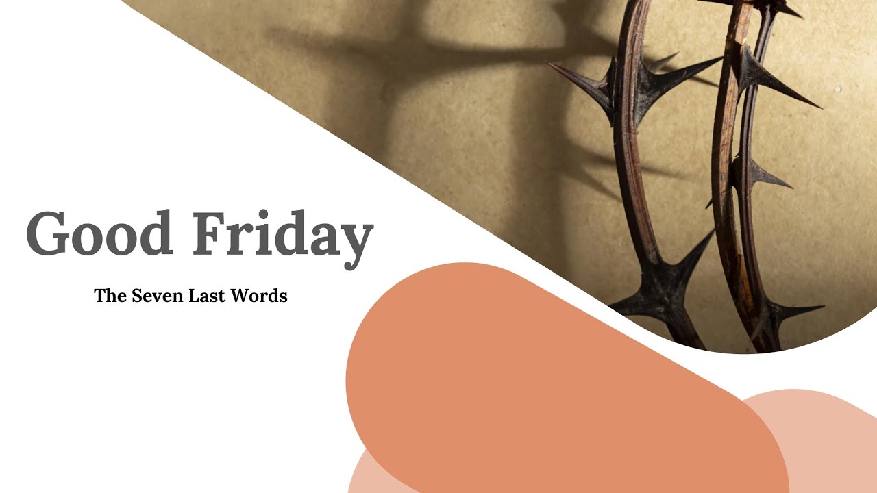 The Seven Last Words| Good Friday Service - YouTube