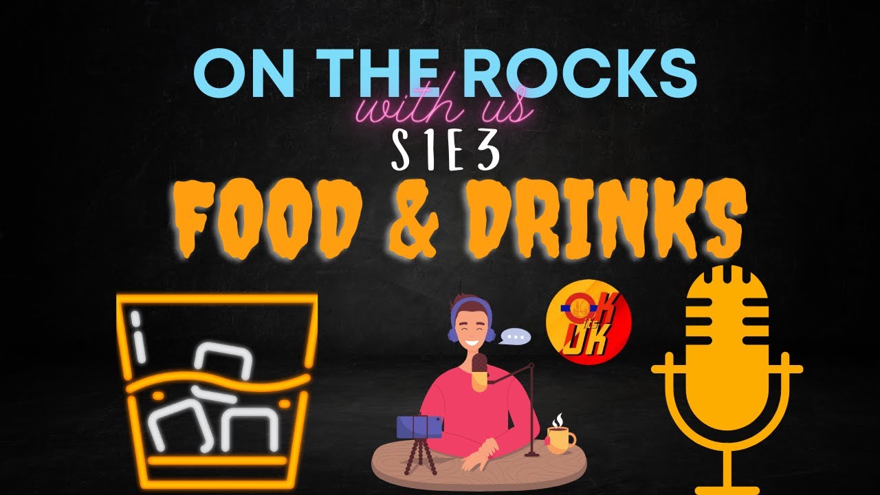 UK FOOD & DRINKS | On The Rocks Podcast | #OTR S1E3 | #okitsuk - YouTube