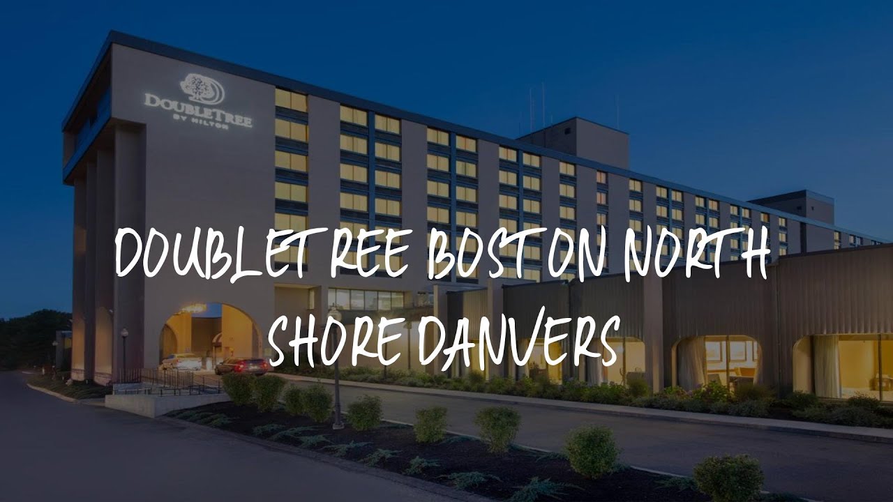 DoubleTree Boston North Shore Danvers Review - Danvers , United States ...