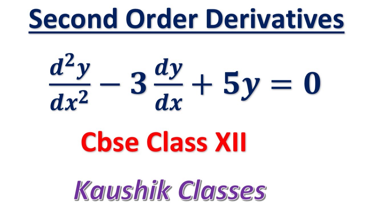 Second order derivatives cbse class 12 by Kaushik Classes - YouTube