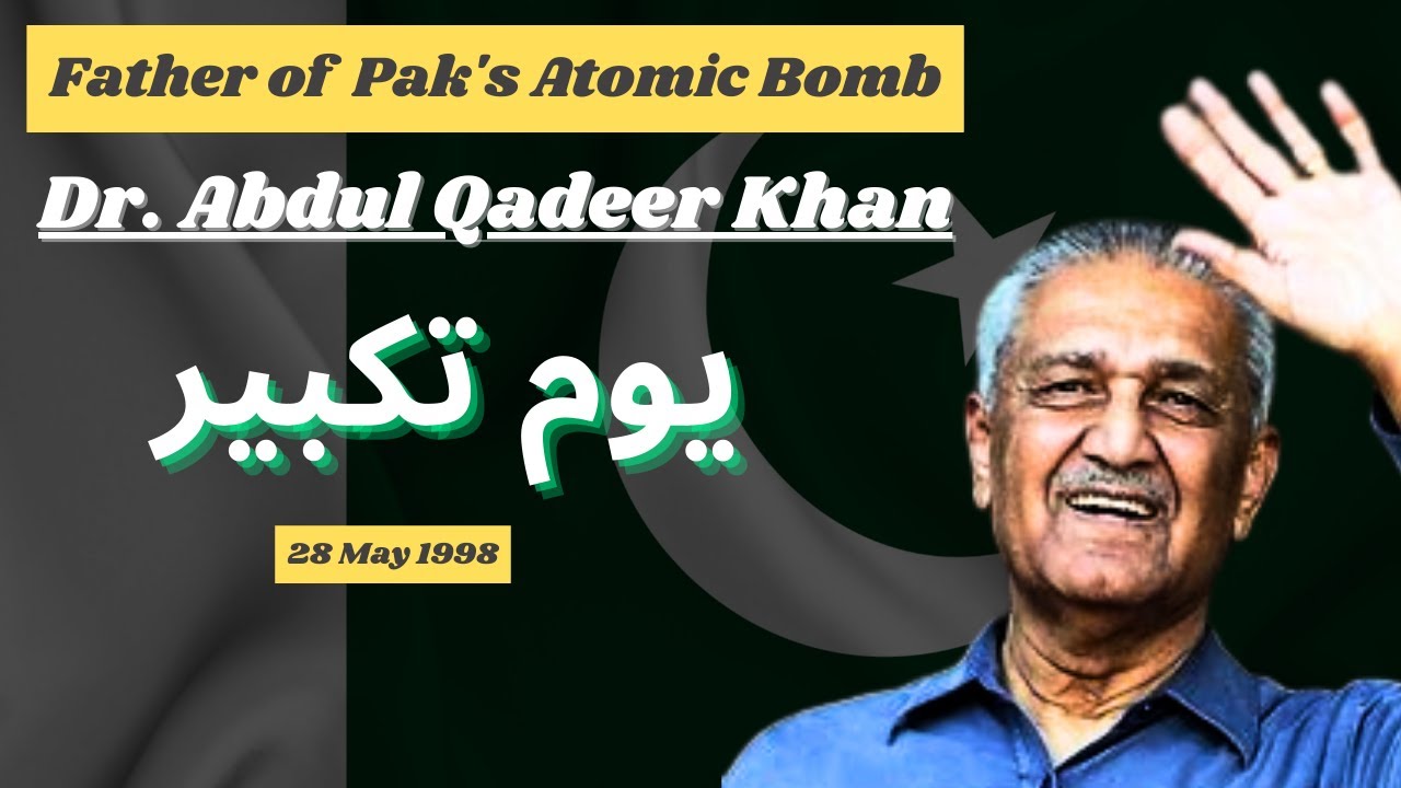 Dr. Abdul Qadeer Khan | Youm-e-Takbeer | Father of Pak's atomic bomb #khan #atomic - YouTube