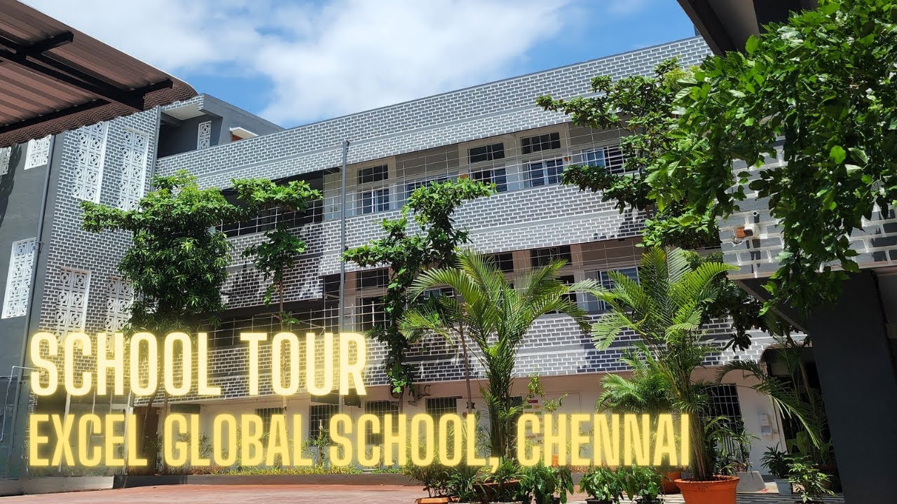 School Tour- Excel Global School, Anna Nagar - YouTube