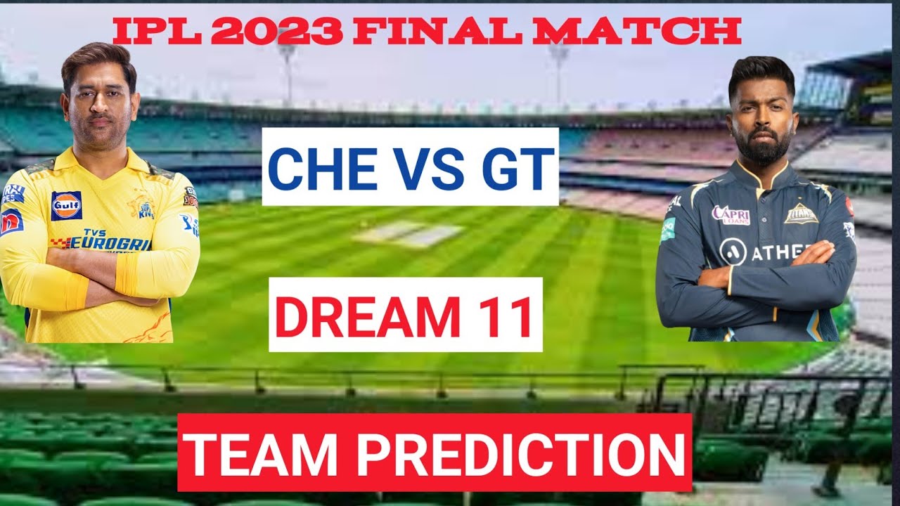 CHE VS GT DREAM 11 TEAM CHE VS GT DREAM 11 PREDICTION CHE VS GT IPL ...