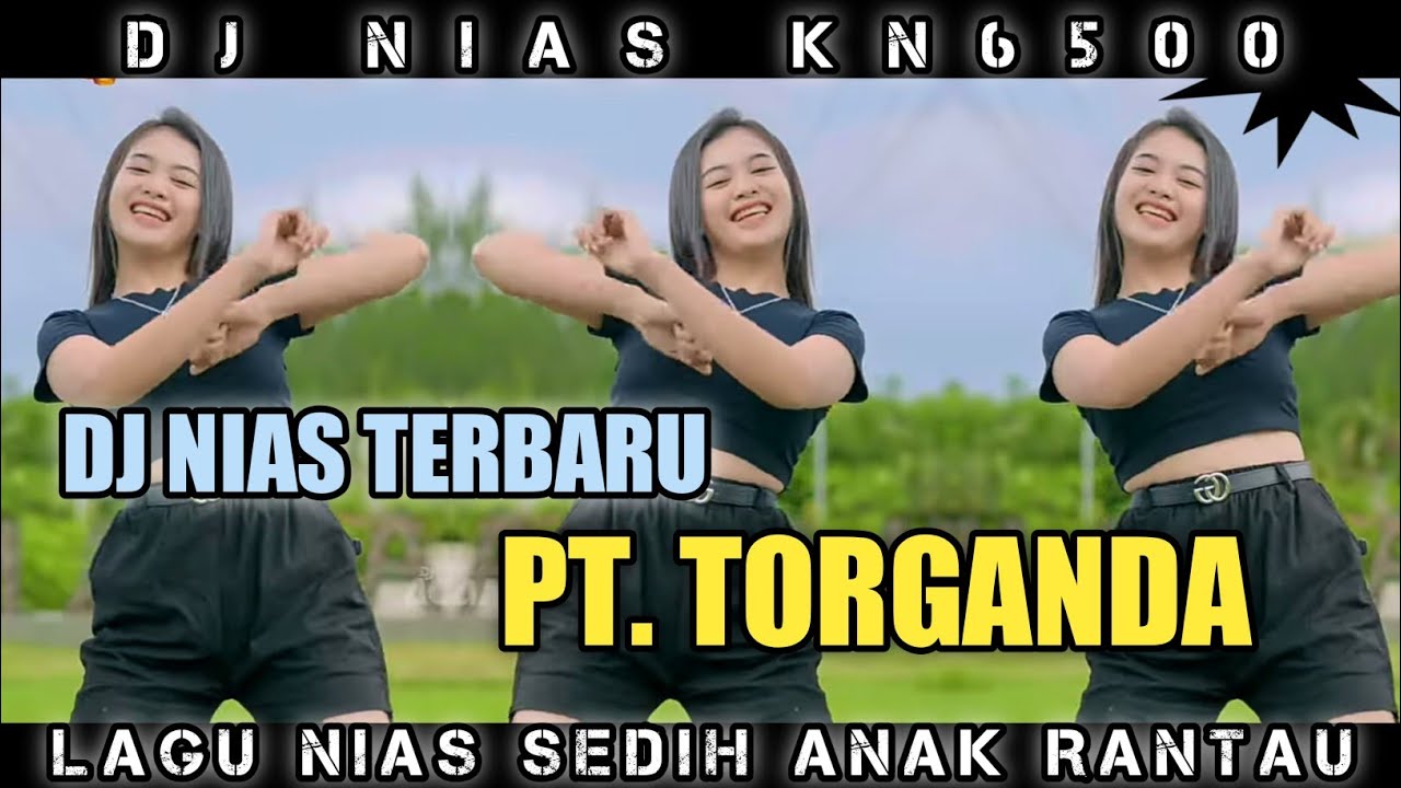 DJ NIAS 2023 PT. TORGANDA || LAGU NIAS TERBARU SEDIH DJ NIAS KN6500 ...