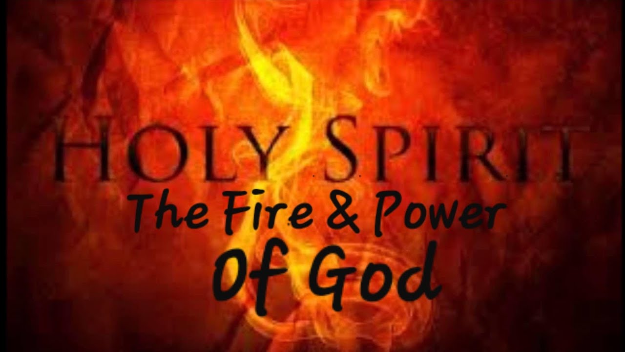 The Holy Spirit, The Fire And Power of God - YouTube
