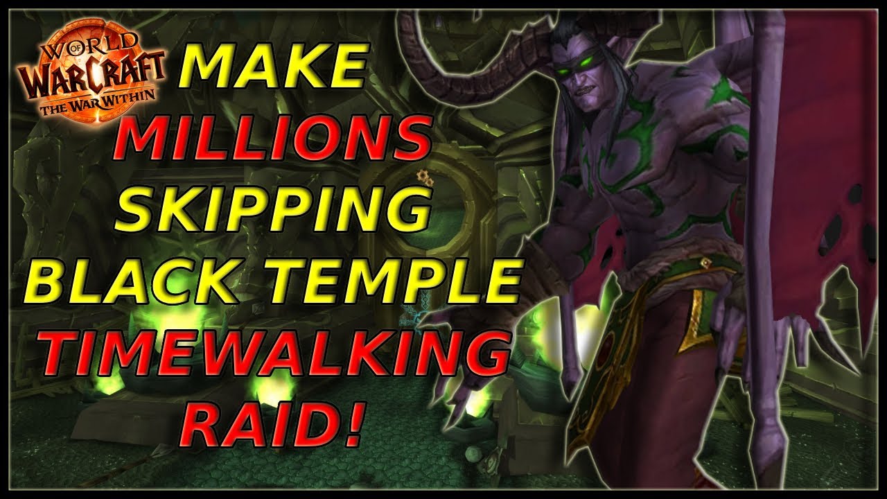 Make Millions Skipping Bosses In Black Temple [TIMEWALKING RAID] Gold Farm - YouTube