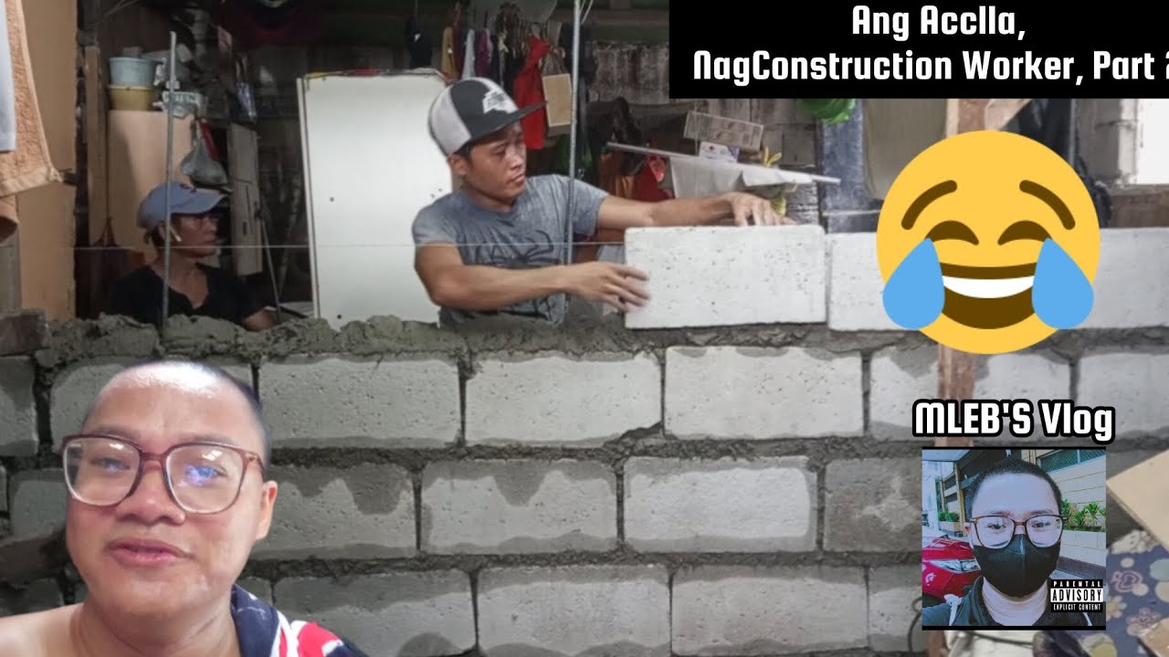 Ang Acclla, NagConstruction Worker, Part 2 || MLEB's VLOG - YouTube