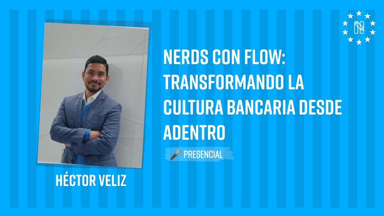 Nerds con Flow: Transformando la Cultura Bancaria desde Adentro ...