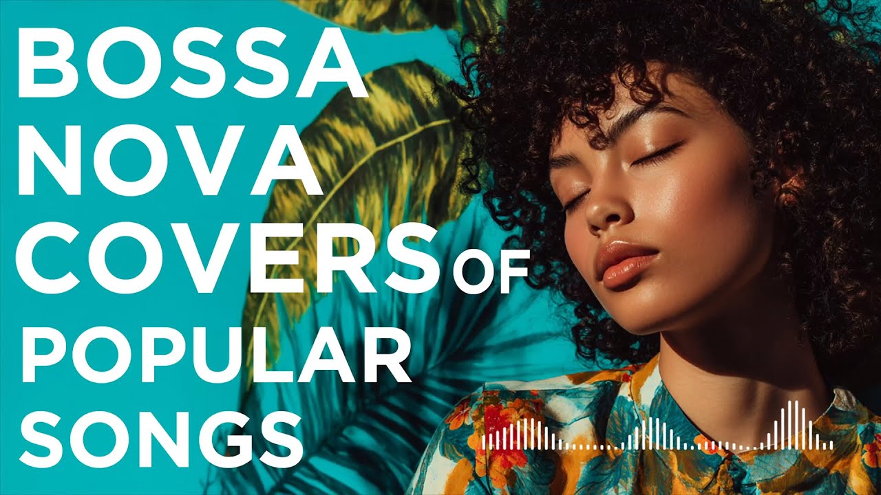 Tropical Bossa Nova Covers 2025 | Soothing Music for Studying, Coffee ...