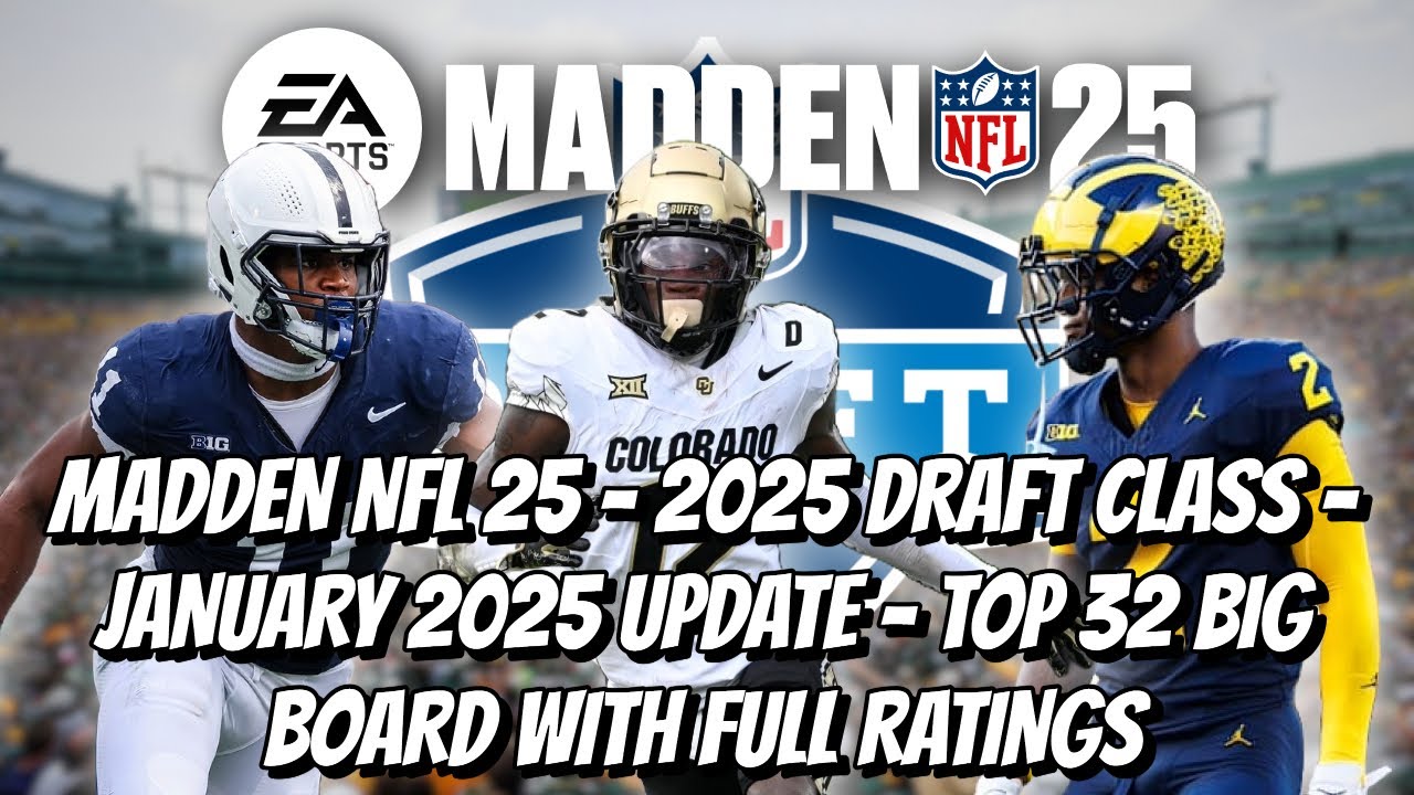 Madden NFL 25 - 2025 Draft Class Jan. 2025 Update - Top 32 With FULL ...