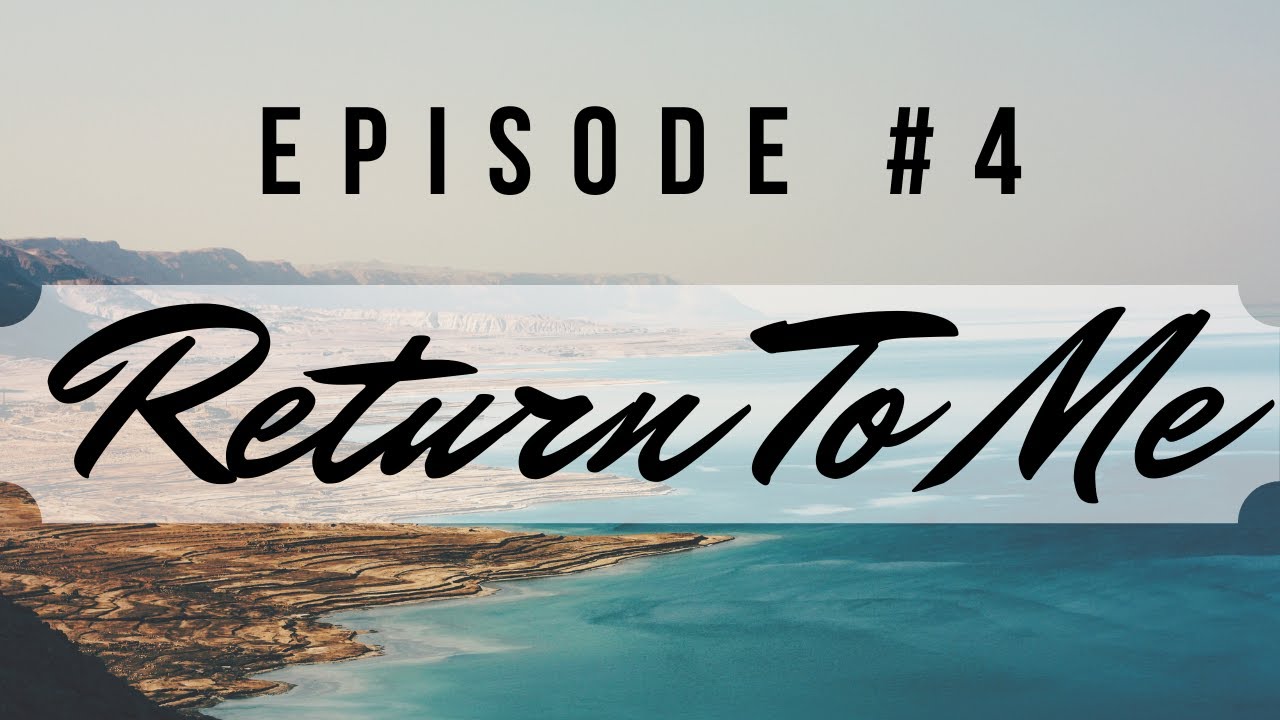 Return to Me ~ Episode #4 - YouTube