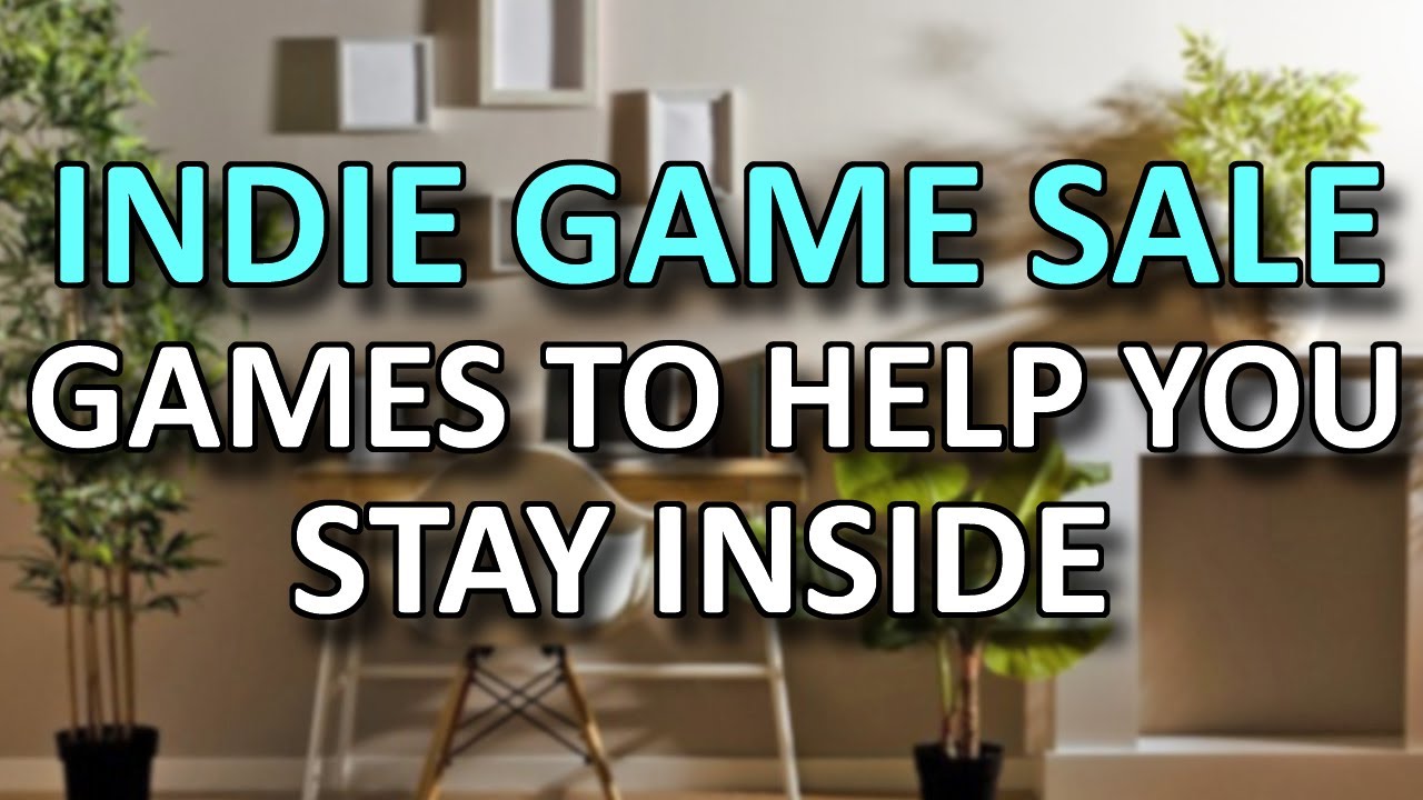Games To Help You Stay Inside - Indie Game Sale (Quarantine Friendly ...