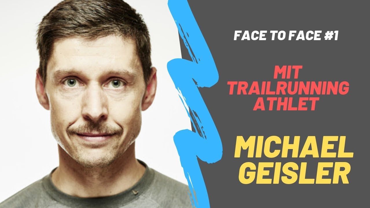 // FACE TO FACE #1 // Interview mit Trailrunning Athlet Michael Geisler ...