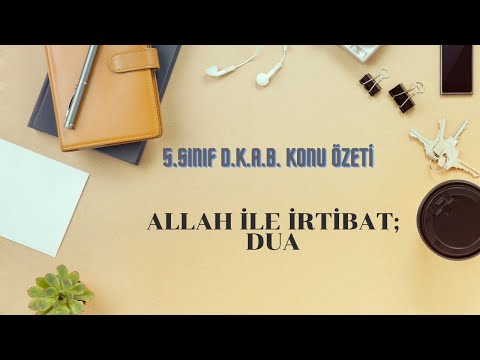 Allah İle İrtibat; DUA - 5.SINIF Din Kültürü ve Ahlak Bilgisi Dersi KONU ÖZETİ