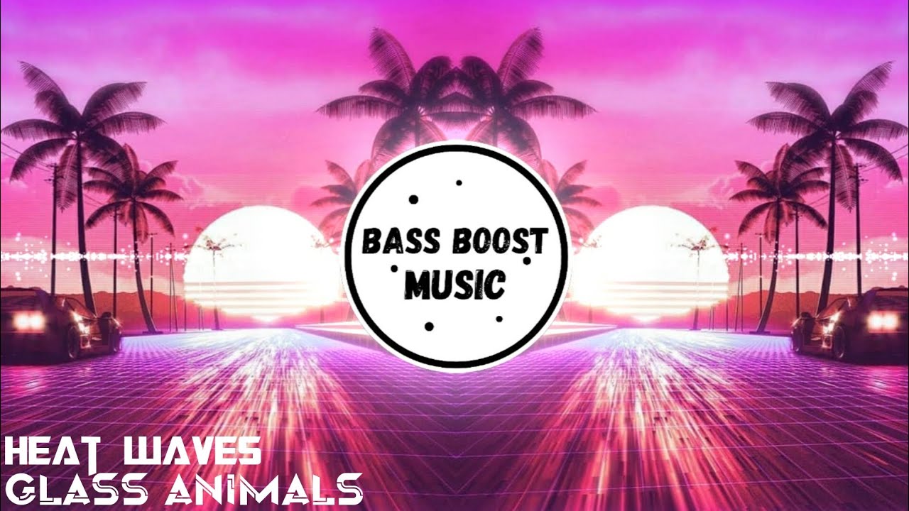 Glass Animals - Heat Waves | Bass Boosted - YouTube