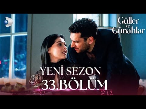 Güller ve Günahlar 33. Bölüm - (YENI SEZON) Full Bölüm | HD Review 