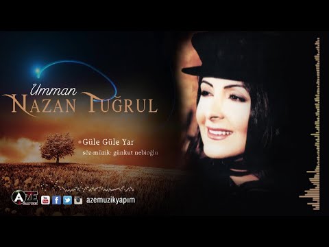 Nazan Tuğrul - Güle Güle Yar
