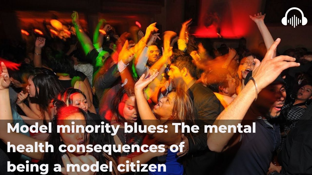Model minority blues: The mental health consequences of being a model ...
