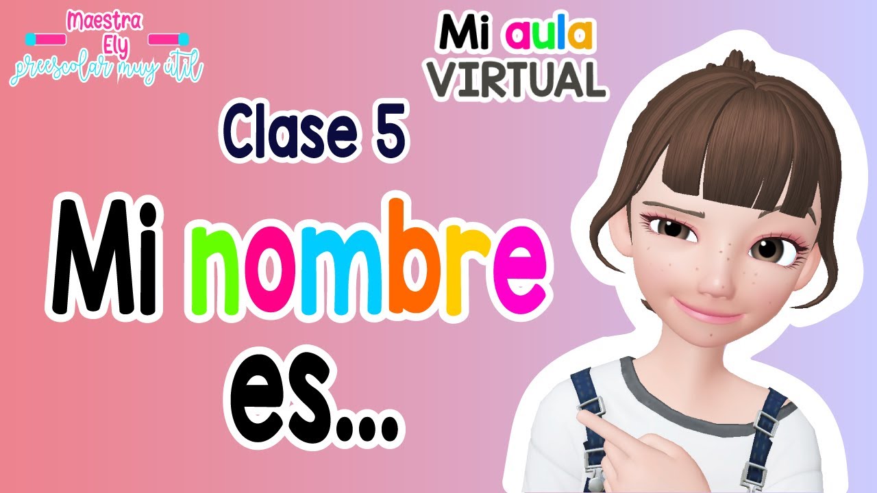 MI NOMBRE ES... || Maestra Ely || Mi Aula Virtual - YouTube