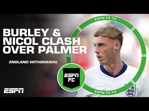 ‘I DON’T CARE!’ Burley & Nicol get heated over  Palmer’s England withdrawal |  ESPN FC