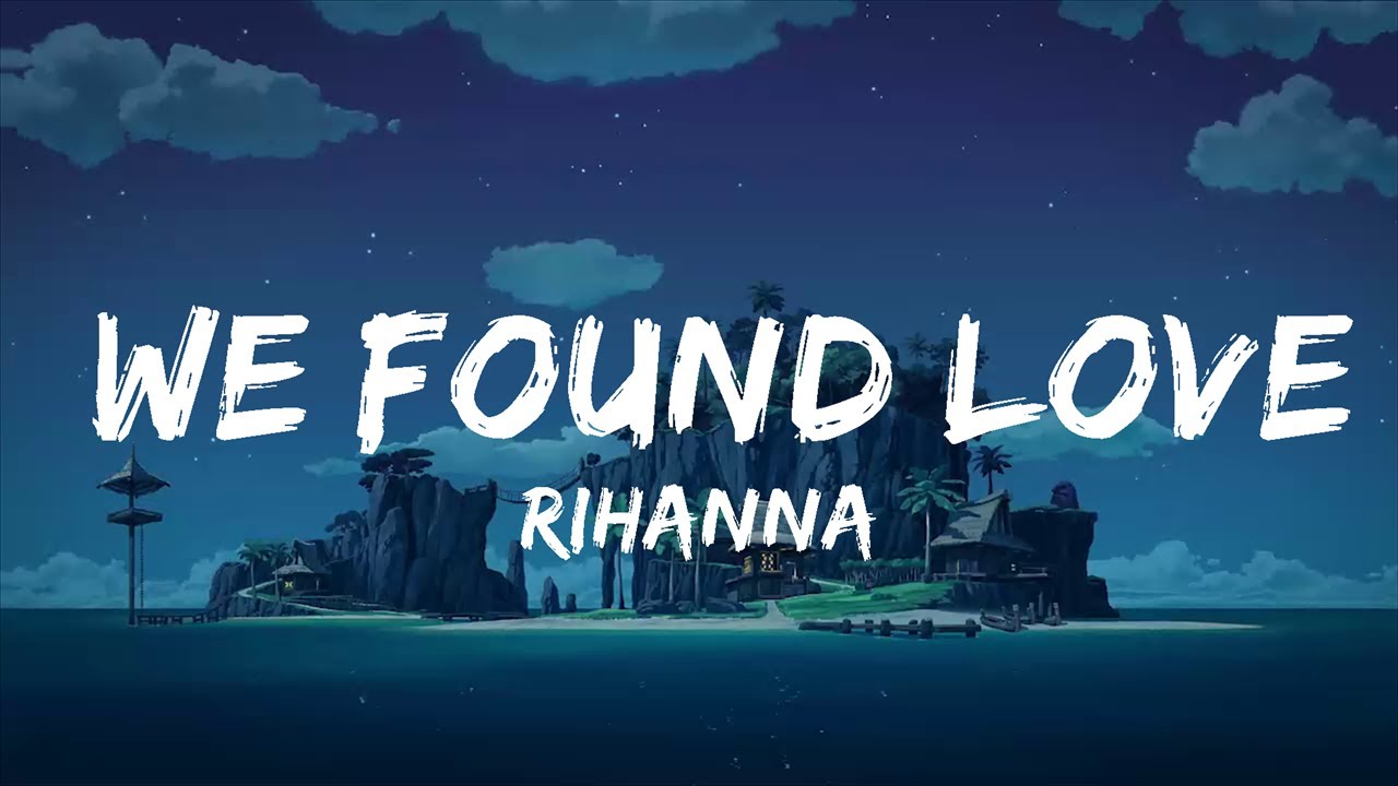 Rihanna We Found Love Lyrics Ft Calvin Harris Youtube