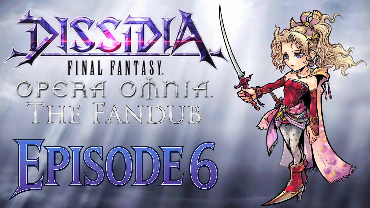 Dissidia FF Opera Omnia Fandub: Episode 6 - YouTube