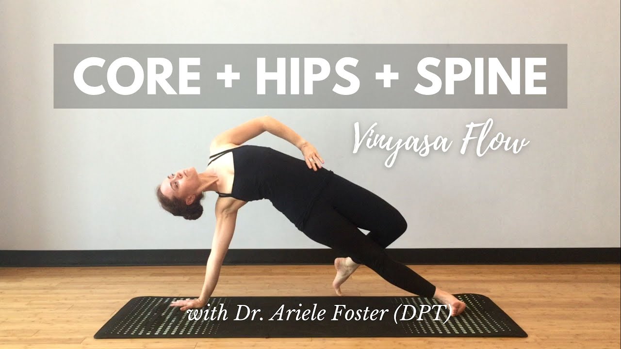 Core + Hips + Spine Flow - Physical Therapy Inspired Yoga - 45 minute ...