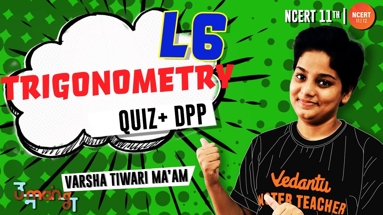 𝐓𝐑𝐈𝐆𝐎𝐍𝐎𝐌𝐄𝐓𝐑𝐘 - L6 | DPP + Quiz | Umang | CBSE/JEE Maths | NCERT Class 11 Maths | Vedantu NCERT ...
