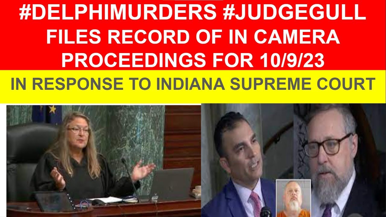 #DELPHIMURDERS JUDGE GULL RECORD OF IN CAMERA PROCEEDINGS ON OCT 19 ...