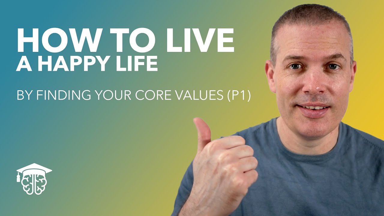 How to Live Happy Life (How to find your Core Values P1) - YouTube