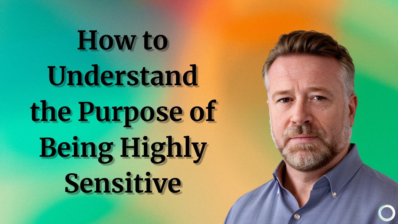 How to understand the purpose of being Highly Sensitive - YouTube