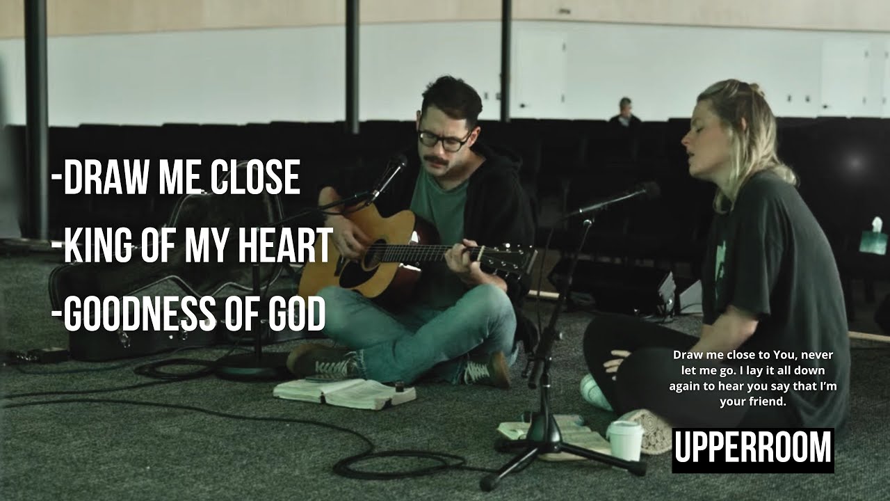 Draw Me Close + King of My Heart + Goodness of God || Medley ...