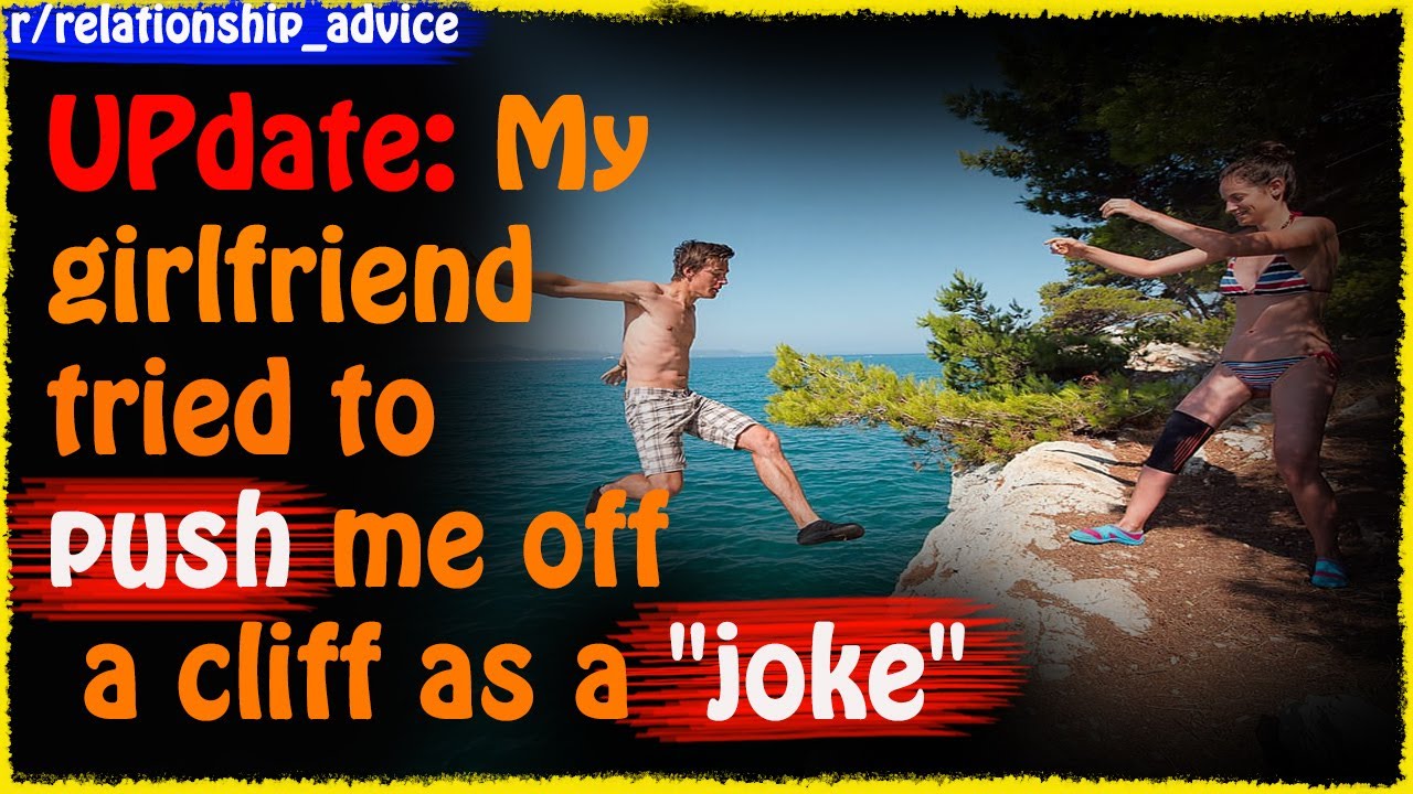 UPDATE My Girlfriend Tried To Push Me Off A Cliff As A joke YouTube update-my-girlfriend-tried-to-push-me-off-a-cliff-as-a-joke-youtube