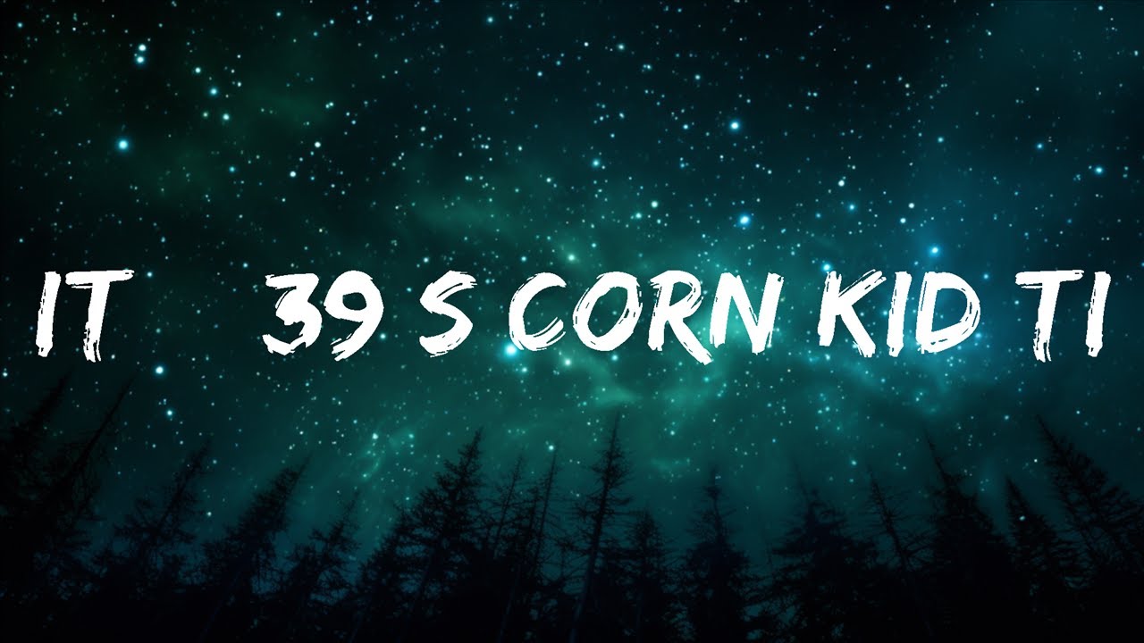 it's corn kid tiktok song | it's corn a big lump of knobs | Best Songs ...